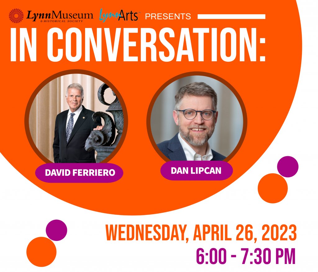 In Conversation: David S. Ferriero & Dan Lipcan – Lynn Museum